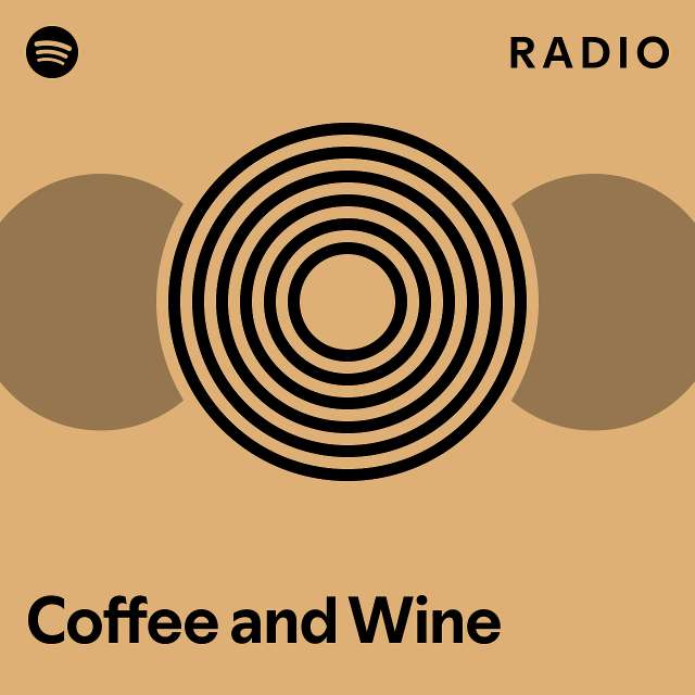 Coffee And Wine Radio Playlist By Spotify Spotify