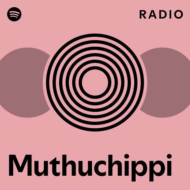Muthuchippi Radio - playlist by Spotify | Spotify