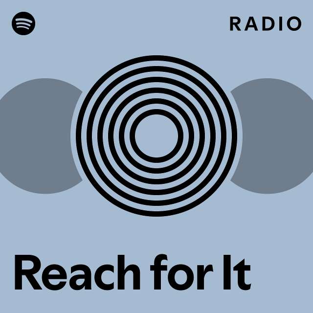 Reach for It Radio - playlist by Spotify | Spotify