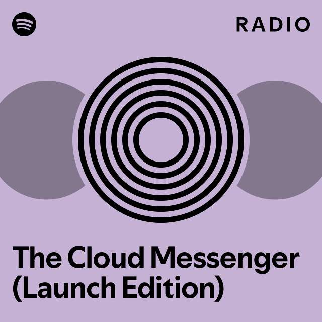 The Cloud Messenger (Launch Edition) Radio - playlist by Spotify | Spotify