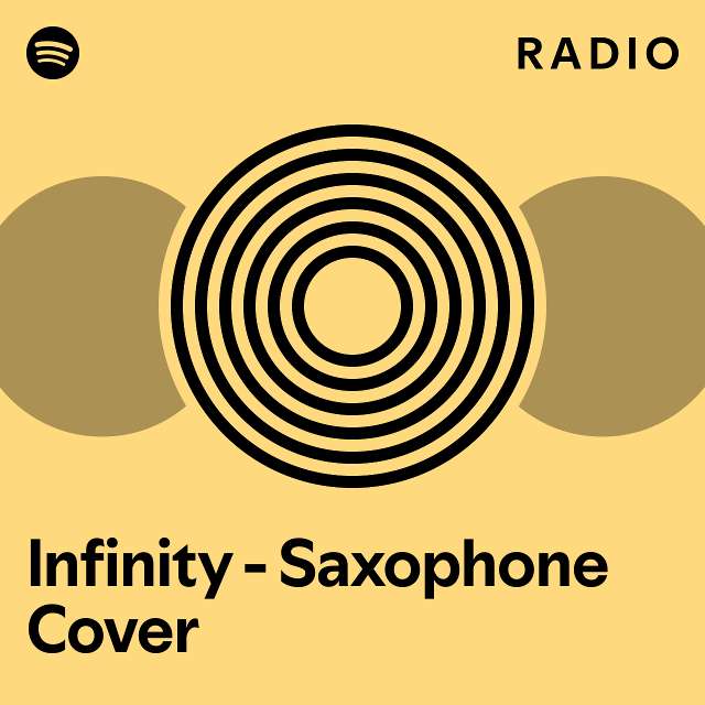 Infinity - Saxophone Cover Radio - playlist by Spotify | Spotify