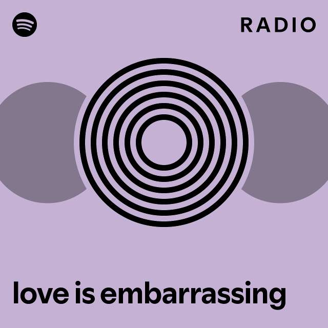 love is embarrassing Radio - playlist by Spotify | Spotify