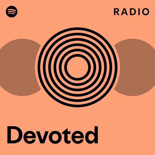 Devoted Radio - playlist by Spotify | Spotify