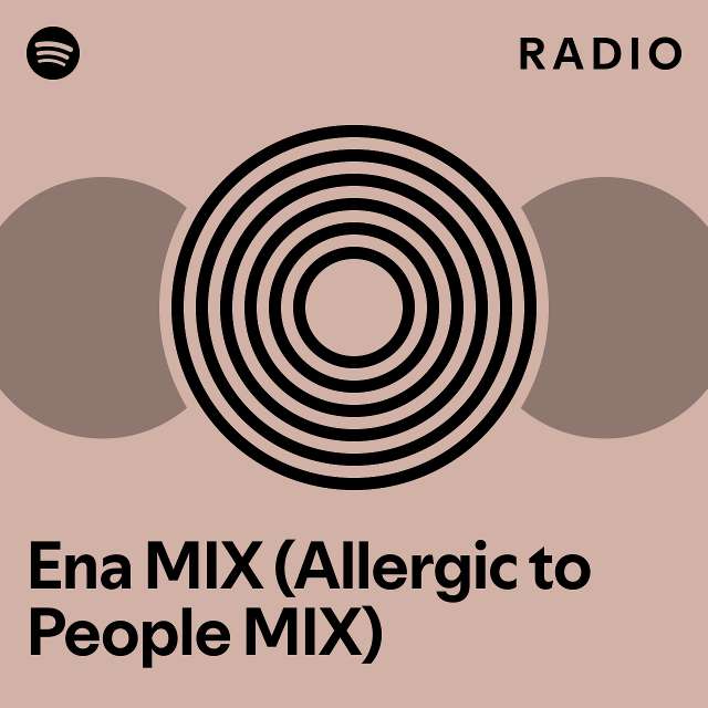 Ena MIX (Allergic to People MIX) Radio - playlist by Spotify | Spotify