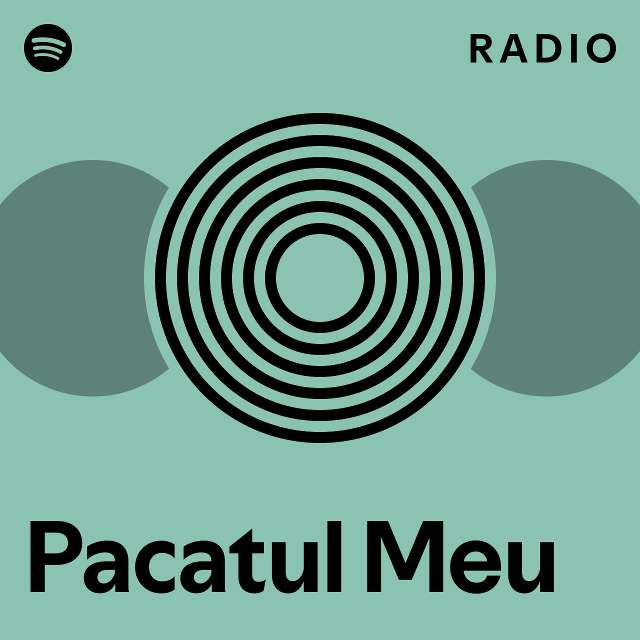 Pacatul Meu Radio - playlist by Spotify | Spotify