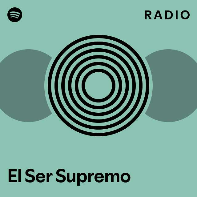 El Ser Supremo Radio - playlist by Spotify | Spotify