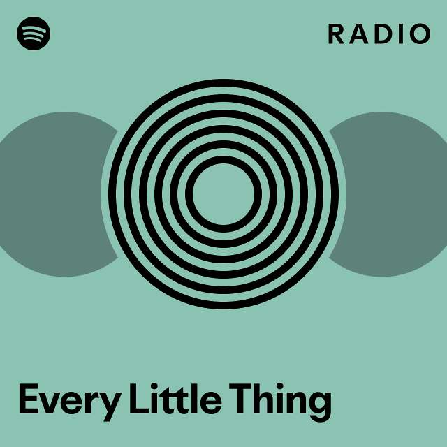 Every Little Thing Radio - playlist by Spotify | Spotify