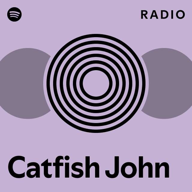 Catfish John Radio - playlist by Spotify | Spotify