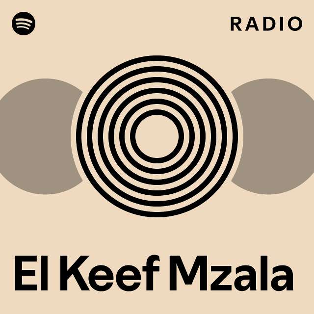 El Keef Mzala Radio - playlist by Spotify | Spotify