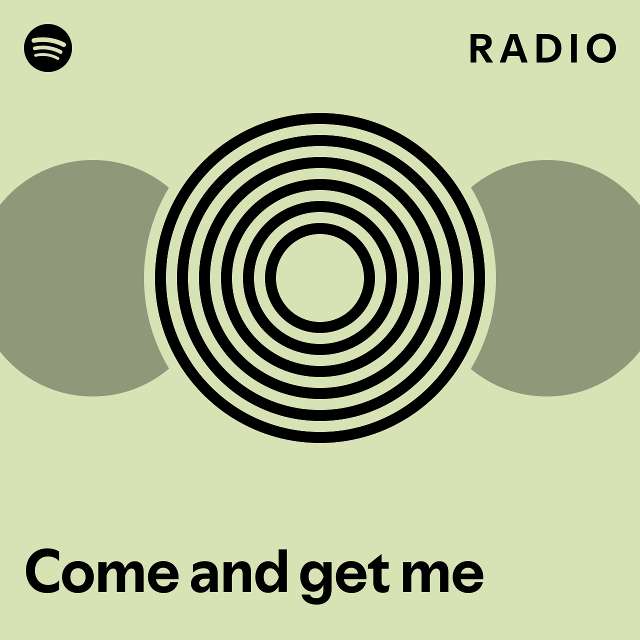 Come and get me Radio - playlist by Spotify | Spotify