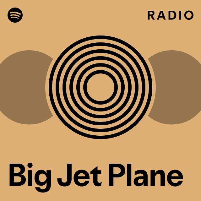 Big Jet Plane Radio Playlist By Spotify Spotify