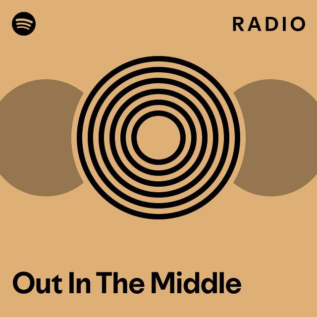 Out In The Middle Radio - playlist by Spotify | Spotify