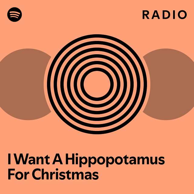 I Want A Hippopotamus For Christmas Radio - playlist by Spotify | Spotify