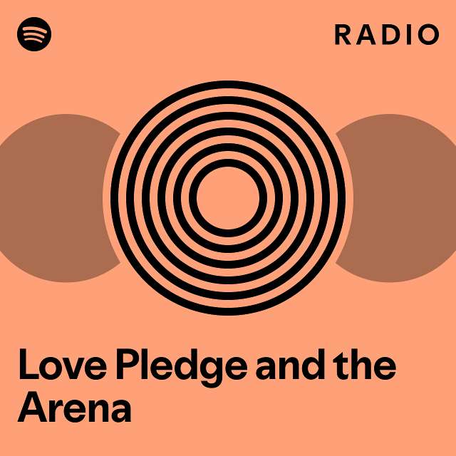Love Pledge and the Arena Radio - playlist by Spotify | Spotify