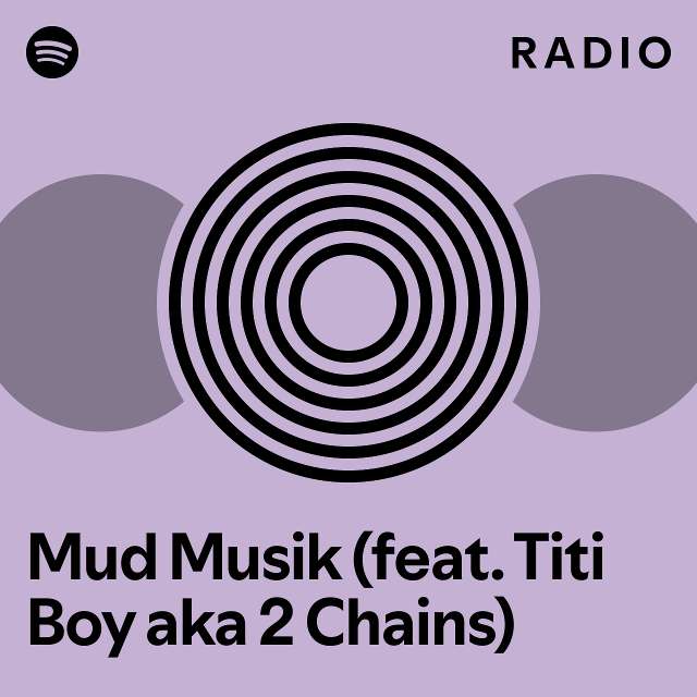 Mud Musik (feat. Titi Boy aka 2 Chains) Radio - playlist by Spotify ...