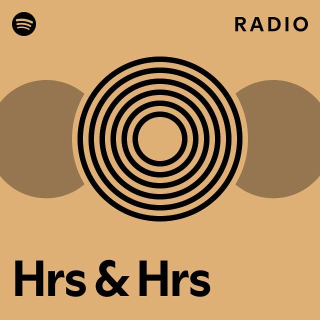 Hrs & Hrs Radio - playlist by Spotify | Spotify