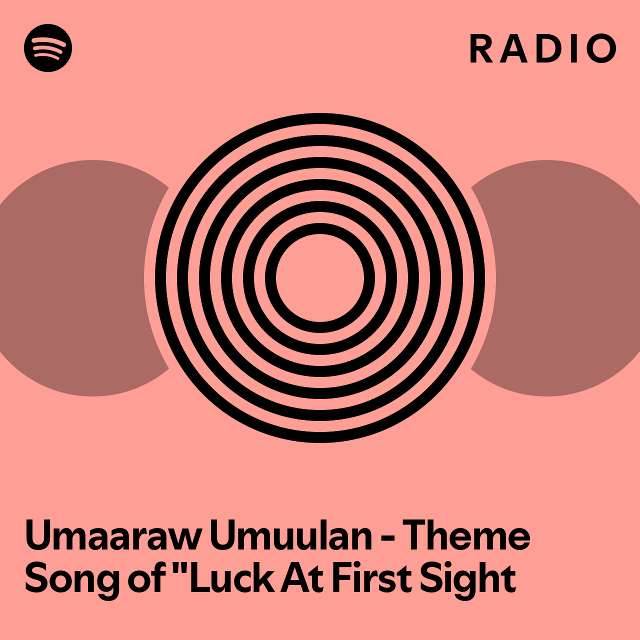 Umaaraw Umuulan - Theme Song of "Luck At First Sight Radio - playlist by Spotify | Spotify