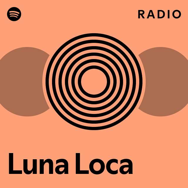 Luna Loca Radio - playlist by Spotify | Spotify