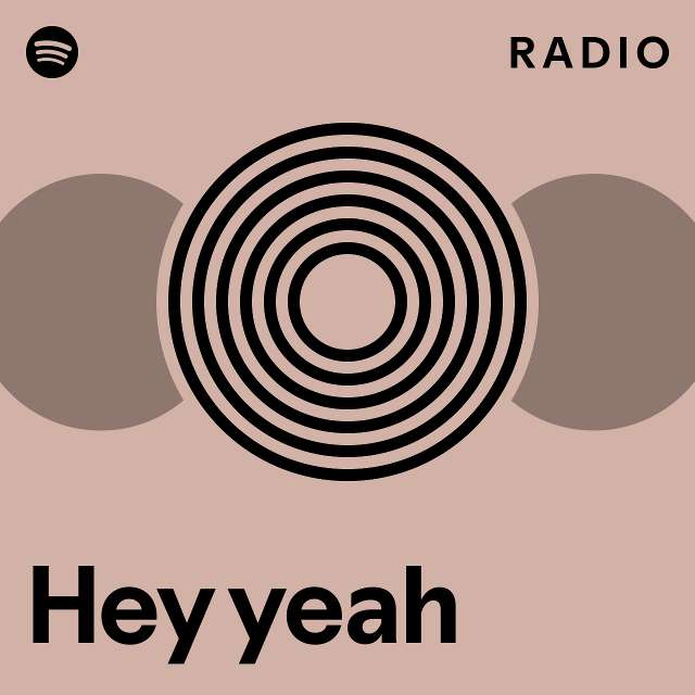 Hey yeah Radio - playlist by Spotify | Spotify