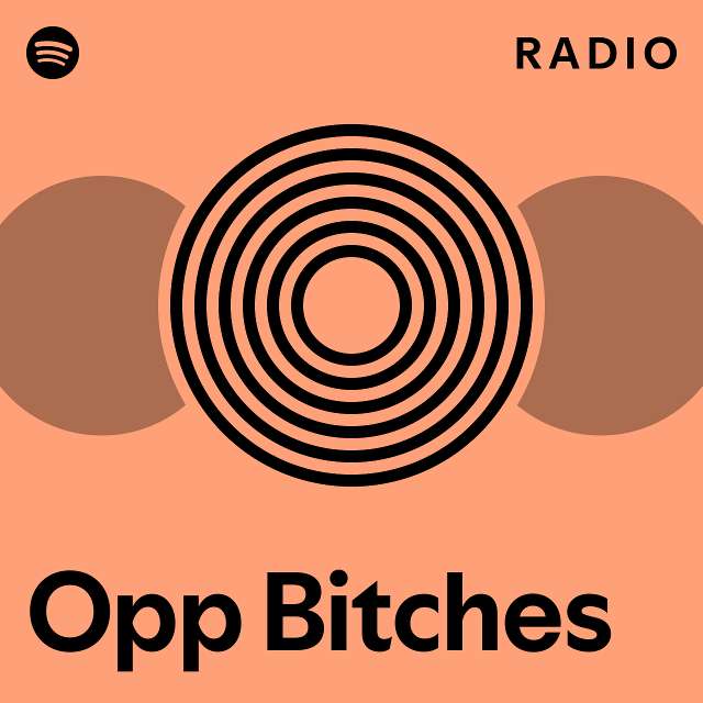 Opp Bitches Radio - playlist by Spotify | Spotify