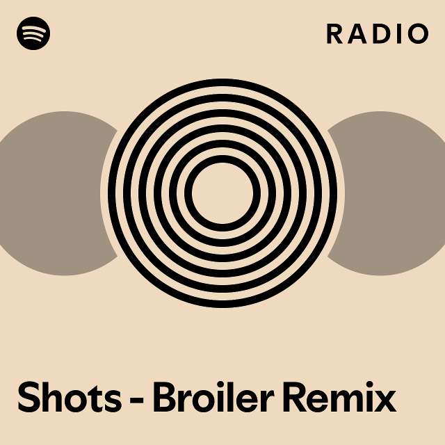 Shots - Broiler Remix Radio - playlist by Spotify | Spotify