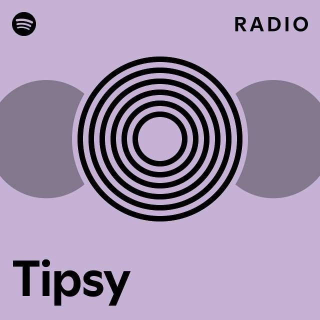 Tipsy Radio - playlist by Spotify | Spotify