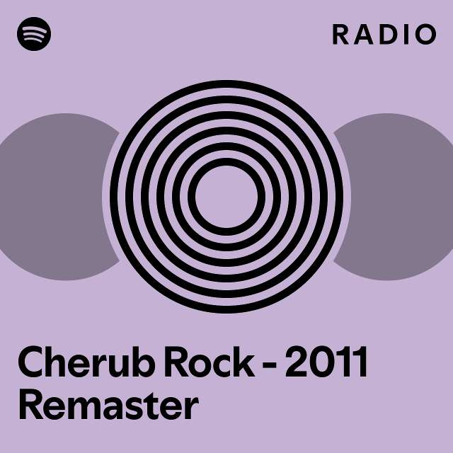 Cherub Rock - 2011 Remaster Radio - playlist by Spotify | Spotify
