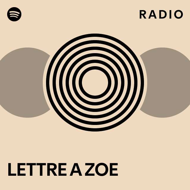LETTRE A ZOE Radio - playlist by Spotify | Spotify