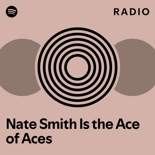 Nate Smith Is the Ace of Aces Radio - playlist by Spotify | Spotify