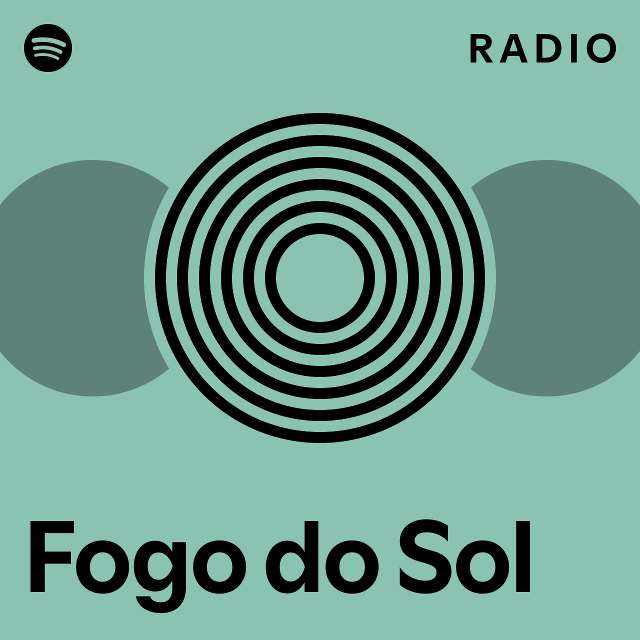 Fogo do Sol Radio - playlist by Spotify | Spotify