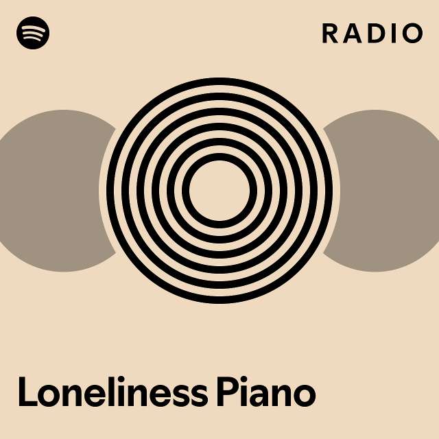 Loneliness Piano Radio - playlist by Spotify | Spotify
