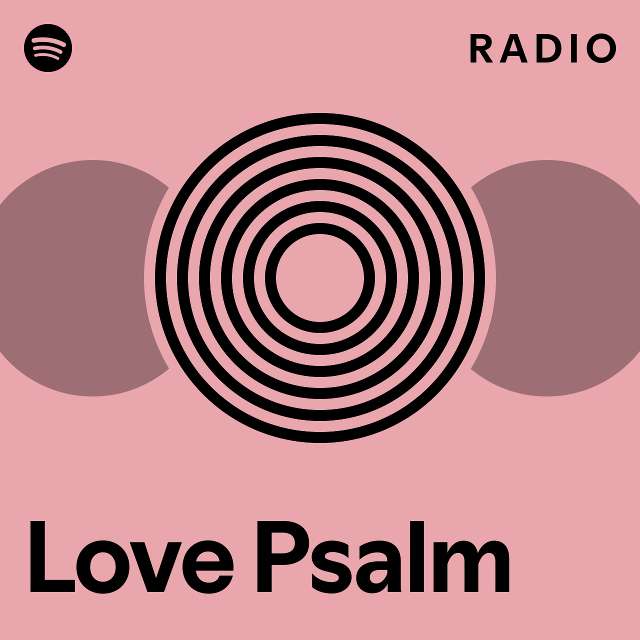 Love Psalm Radio - playlist by Spotify | Spotify
