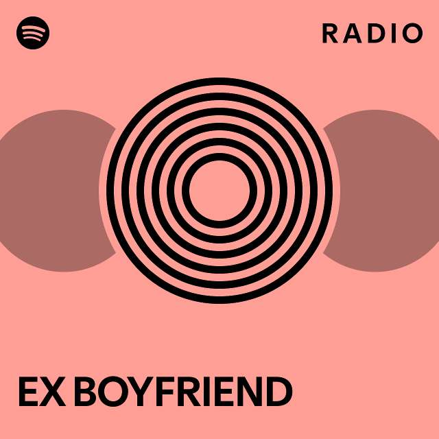 EX BOYFRIEND Radio - playlist by Spotify | Spotify