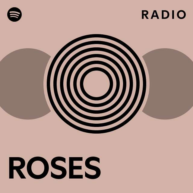 ROSES Radio - playlist by Spotify | Spotify