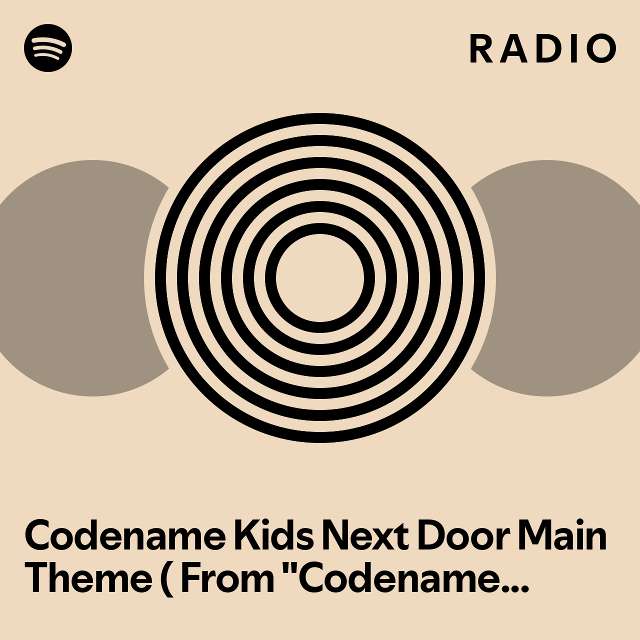 Codename Kids Next Door Main Theme ( From "Codename Kids Next Door") Radio - playlist by Spotify ...