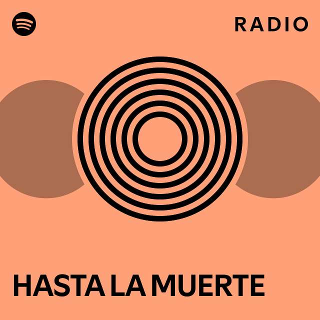HASTA LA MUERTE Radio - playlist by Spotify | Spotify