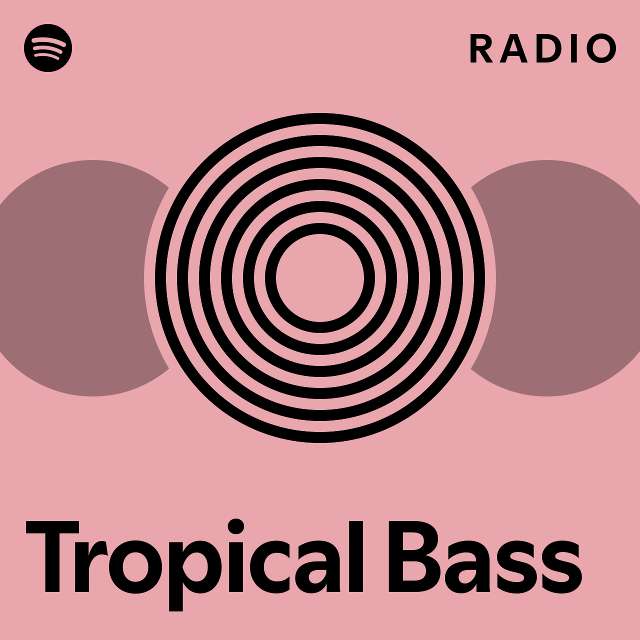 Tropical Bass Radio - playlist by Spotify | Spotify