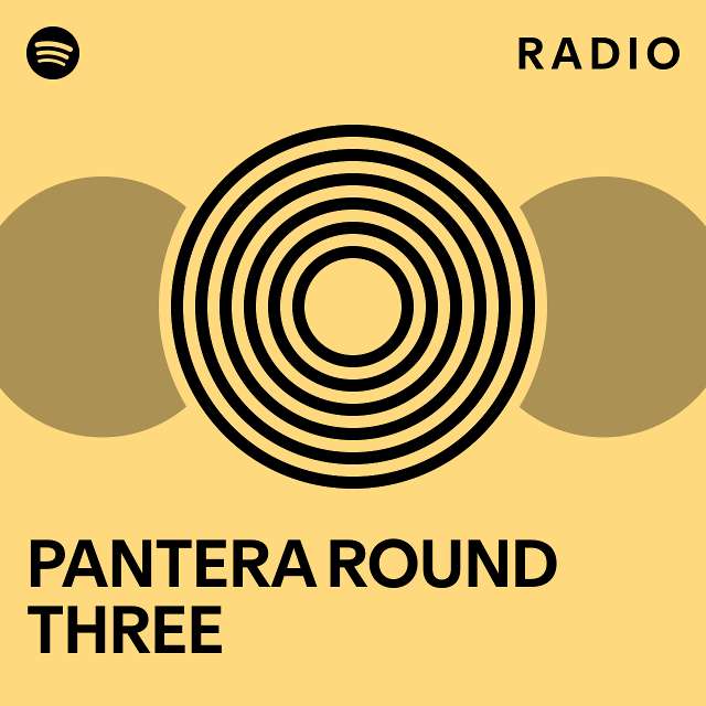 PANTERA ROUND THREE Radio - playlist by Spotify | Spotify