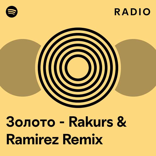 Золото - Rakurs & Ramirez Remix Radio - playlist by Spotify | Spotify