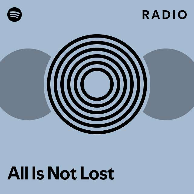 All Is Not Lost Radio - playlist by Spotify | Spotify