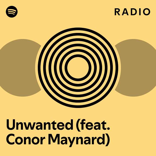 Unwanted (feat. Conor Maynard) Radio - playlist by Spotify | Spotify