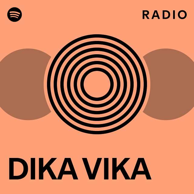 DIKA VIKA Radio - playlist by Spotify | Spotify