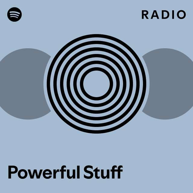 Powerful Stuff Radio - playlist by Spotify | Spotify
