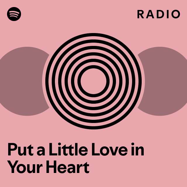 Put a Little Love in Your Heart Radio - playlist by Spotify | Spotify