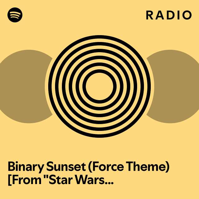 Binary Sunset (Force Theme) [From "Star Wars - A New Hope"] Radio - playlist by Spotify | Spotify