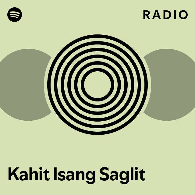 Kahit Isang Saglit Radio - playlist by Spotify | Spotify