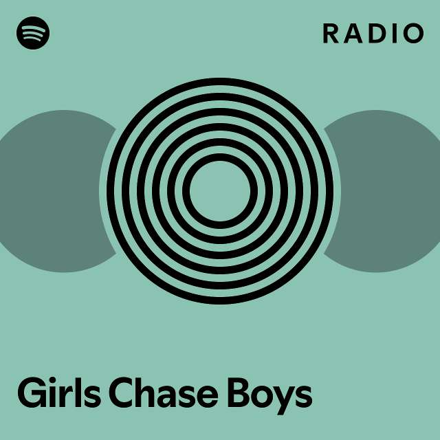 Girls Chase Boys Radio - playlist by Spotify | Spotify