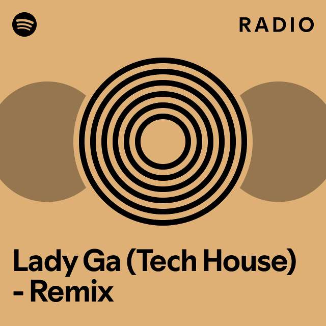 lady-ga-tech-house-remix-radio-playlist-by-spotify-spotify