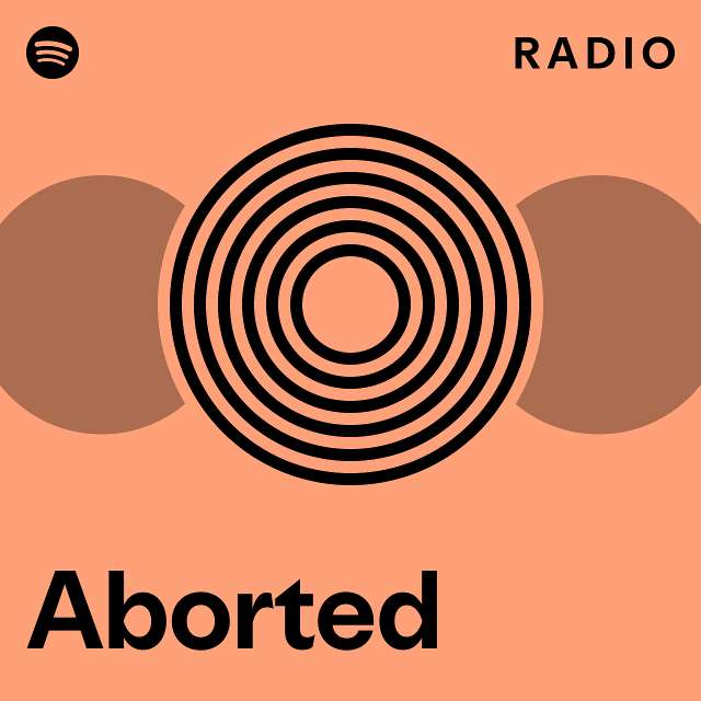 Aborted Radio - playlist by Spotify | Spotify
