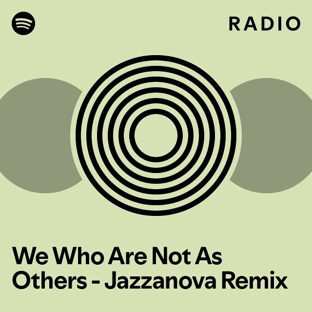 We Who Are Not As Others - Jazzanova Remix Radio - playlist by Spotify ...